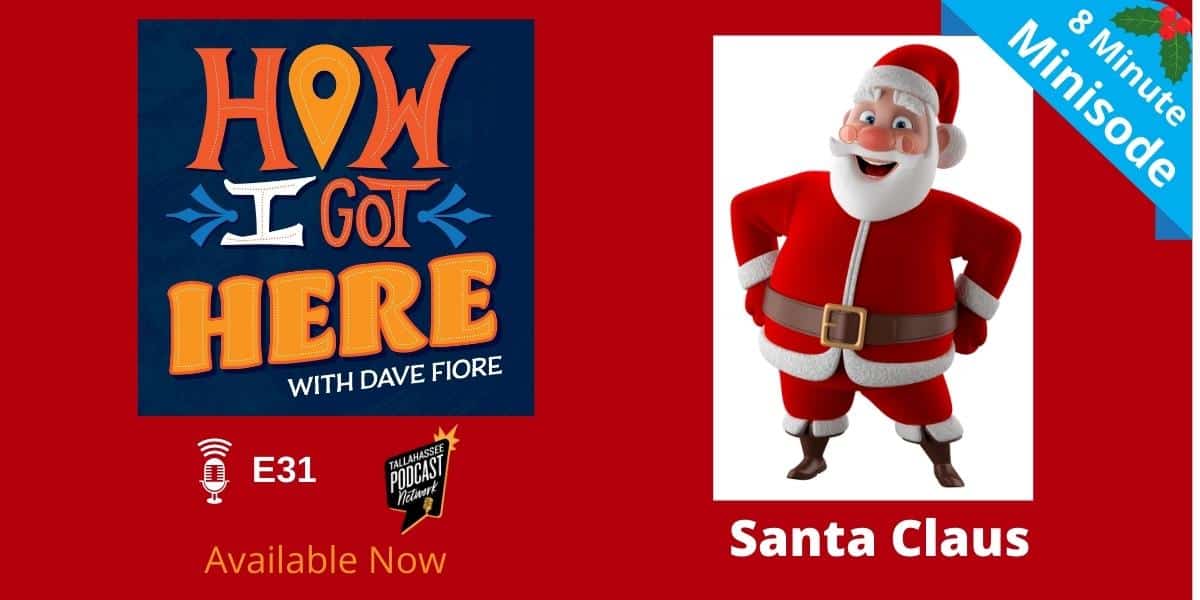 Santa Claus | How I Got Here with Dave Fiore | Tallahassee Podcast